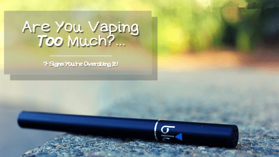 Are You Vaping Too Much | Here’s How to Know and What to Do About it ...