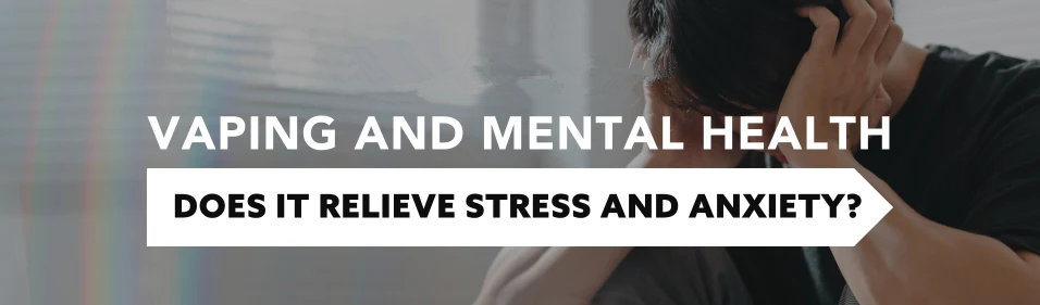 Vaping and Mental Health: Does It Alleviate Stress and Anxiety? – Vapecould