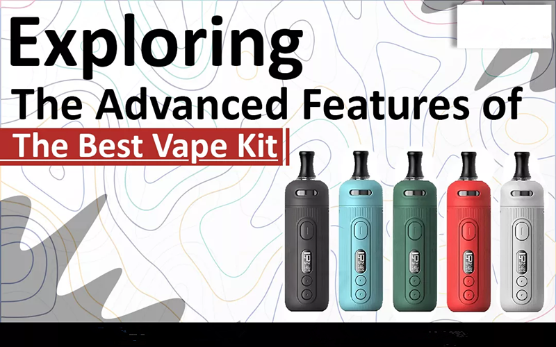 Exploring the Advanced Features of the Best Vape Kit – Vapecould